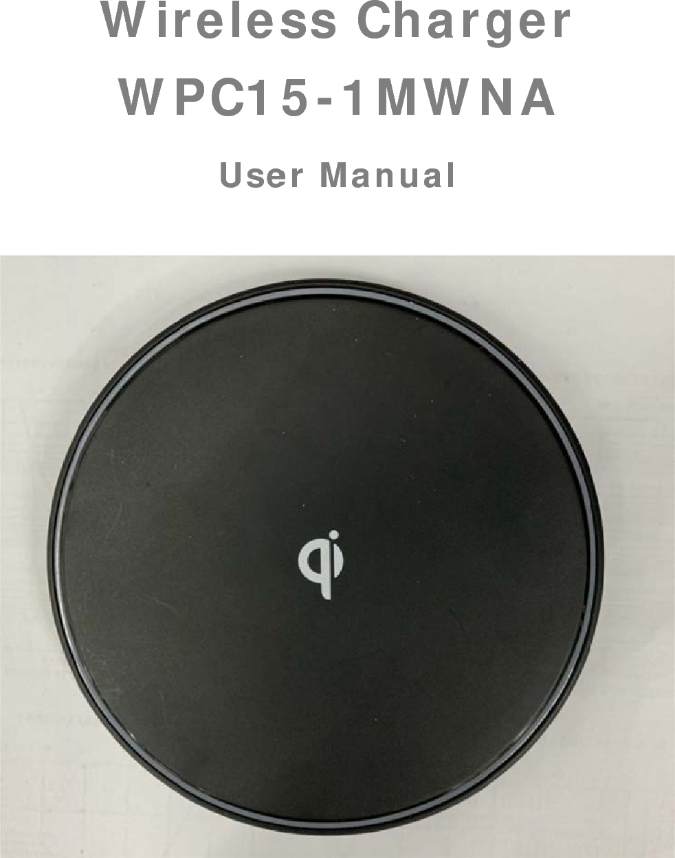 CE LINK WPC15-1MWNA Wireless Charger User Manual WPC15 1MWNA User Manual