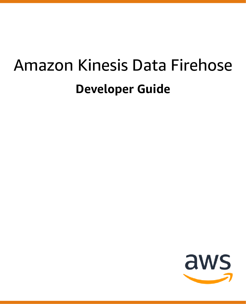 Amazon Kinesis Data Firehose Developer Guide 2dev