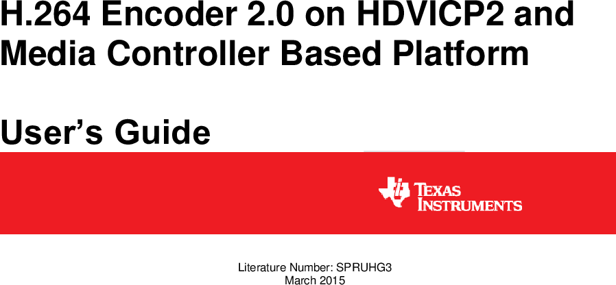 H.264 Encoder 2.0 On HDVICP2 And Media Controller Based Platform User’s Guide H264 User