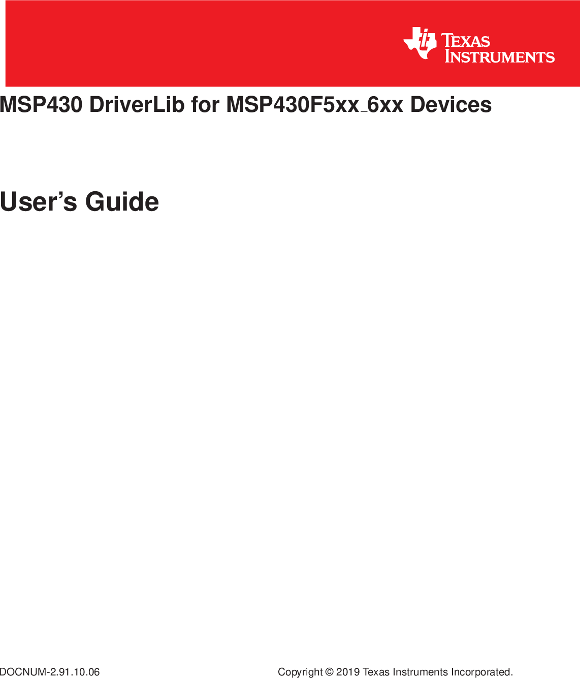 MSP430 DriverLib For MSP430F5xx_6xx Devices MSP430F5xx 6xx Driver Lib Users Guide 2 91 10 06