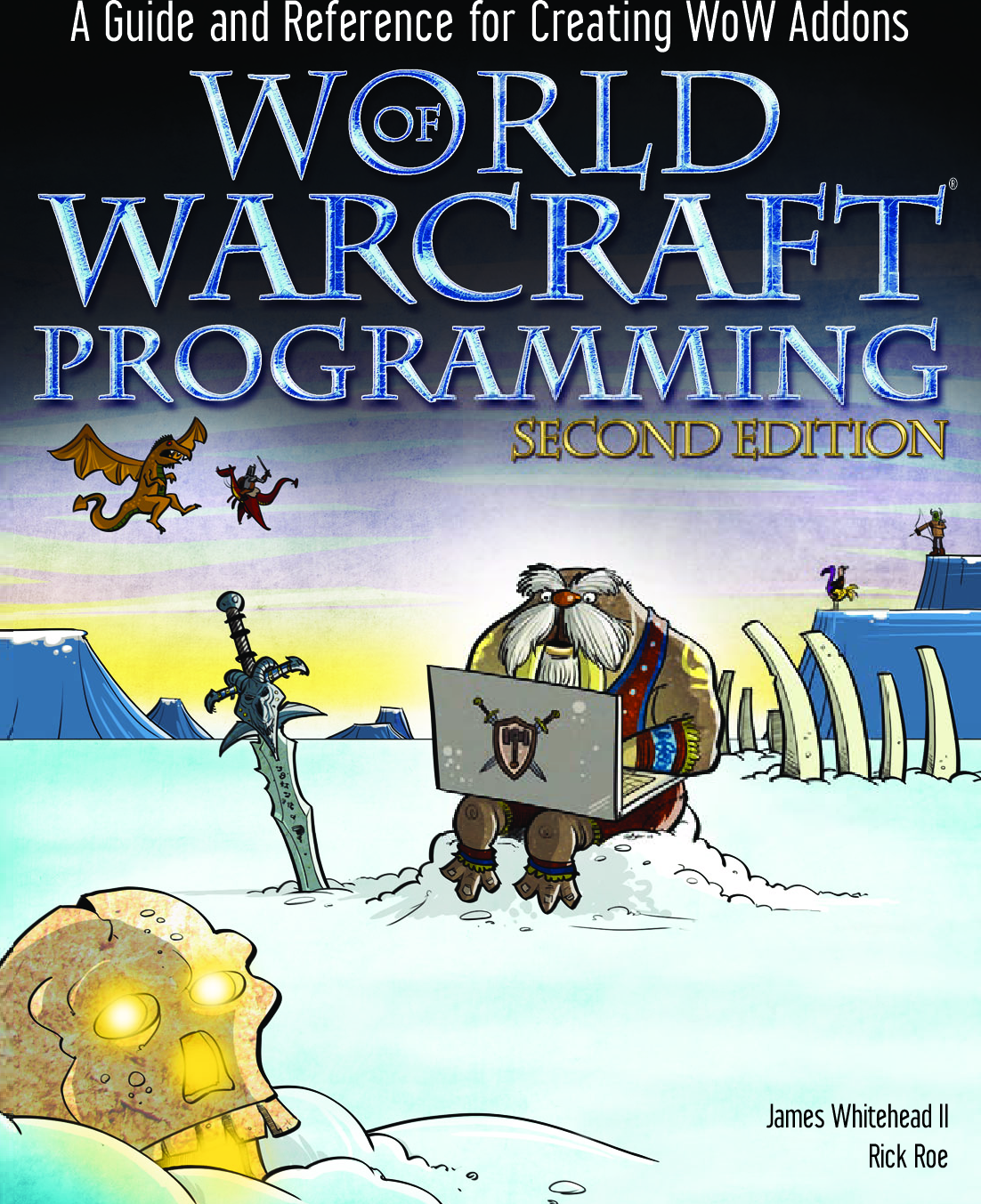 World Of Warcraft Programming: Second Edition, A Guide And Reference ...
