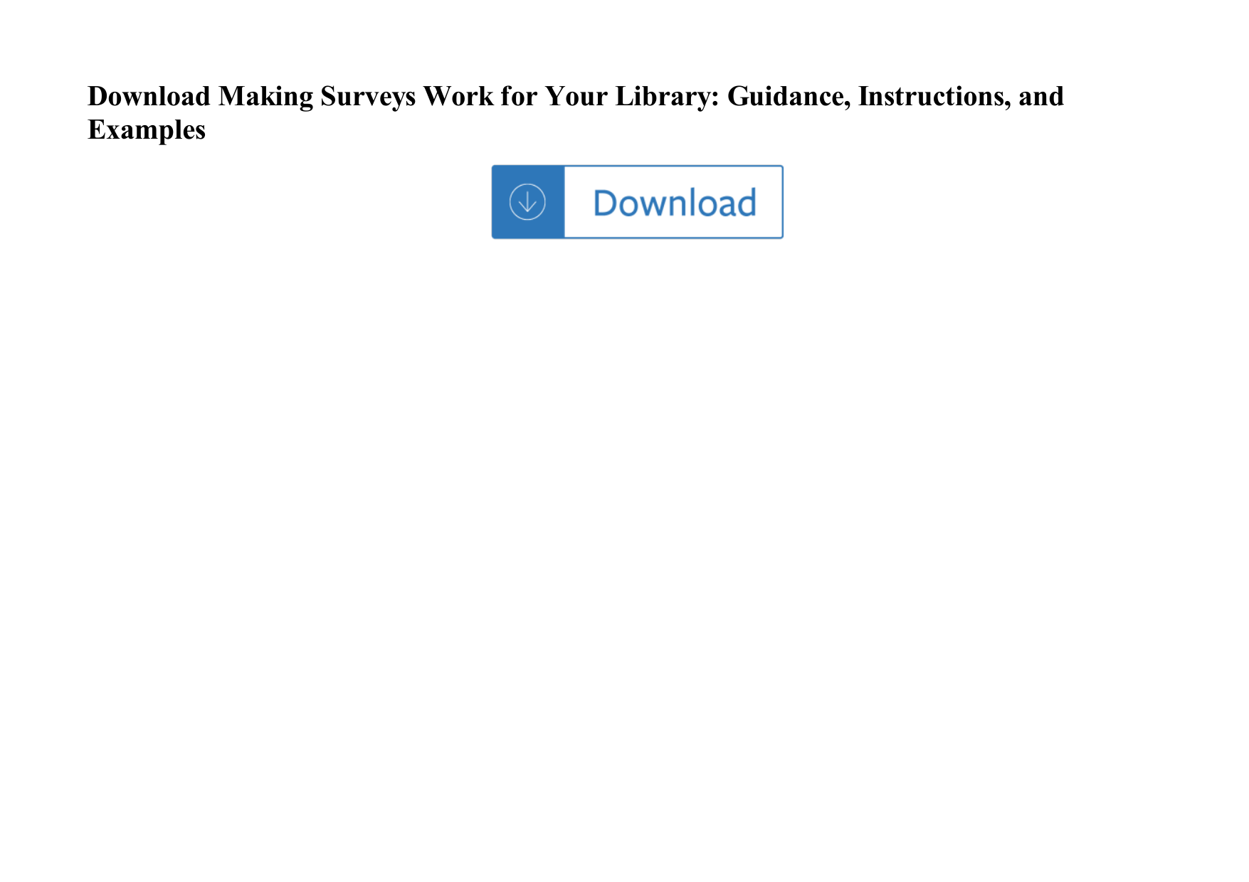 Making Surveys Work For Your Library: Guidance, Instructions, And ...