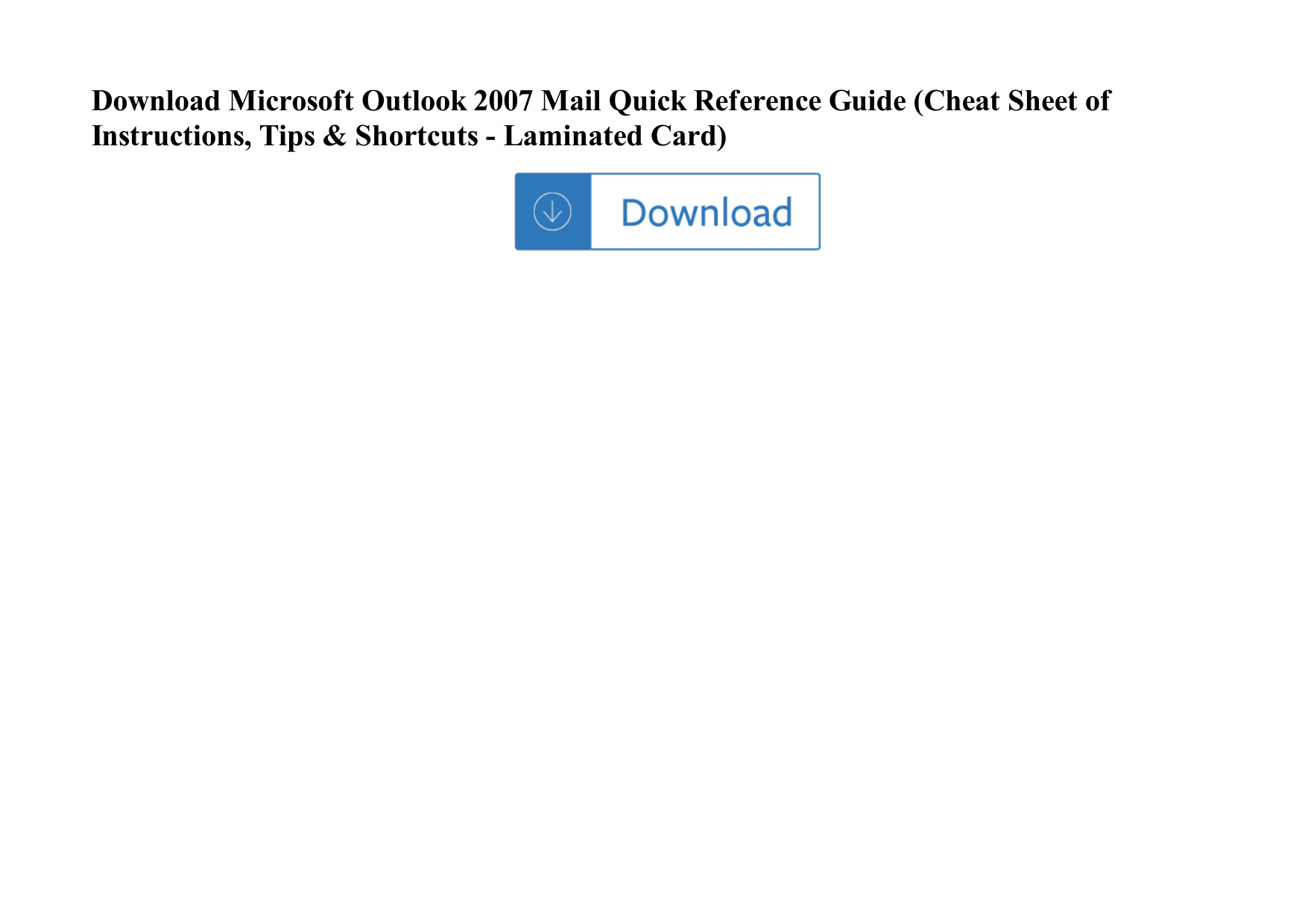 Microsoft Outlook 2007 Mail Quick Reference Guide (Cheat Sheet Of Instructions, Tips & Shortcuts ...