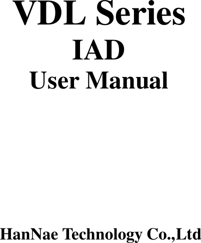 HanNae Technology VDL7400 Integrated Access Device ( IAD ) User Manual