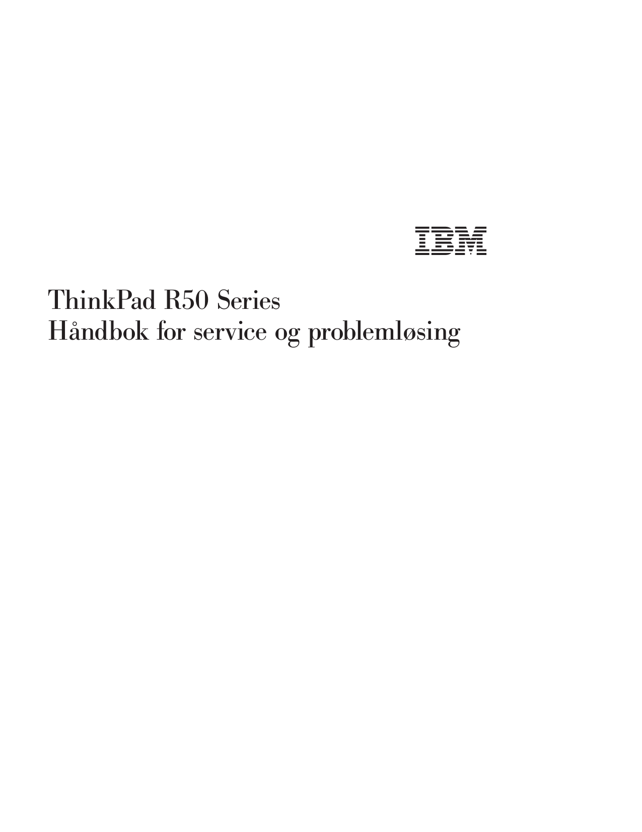 Ibm R50 Users Manual ThinkPad Series Håndbok For Service Og Problemløsing