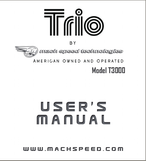Mach Speed Technologies Trio T3000 Users Manual ID3015（T3000）Manual