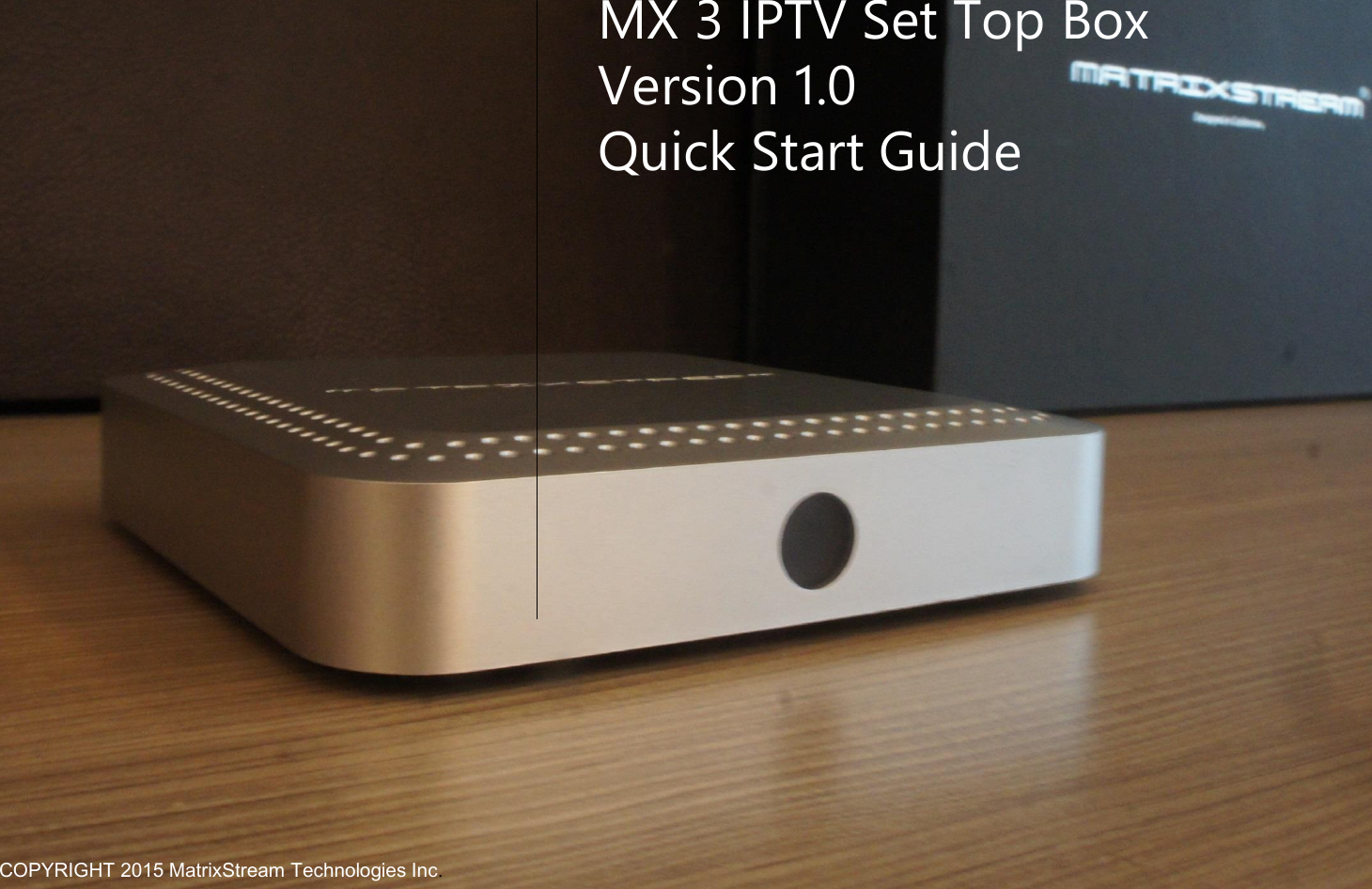 MatrixStream Technologies MX3SMPW2458M iptv User Manual MX 1 Quick Guide