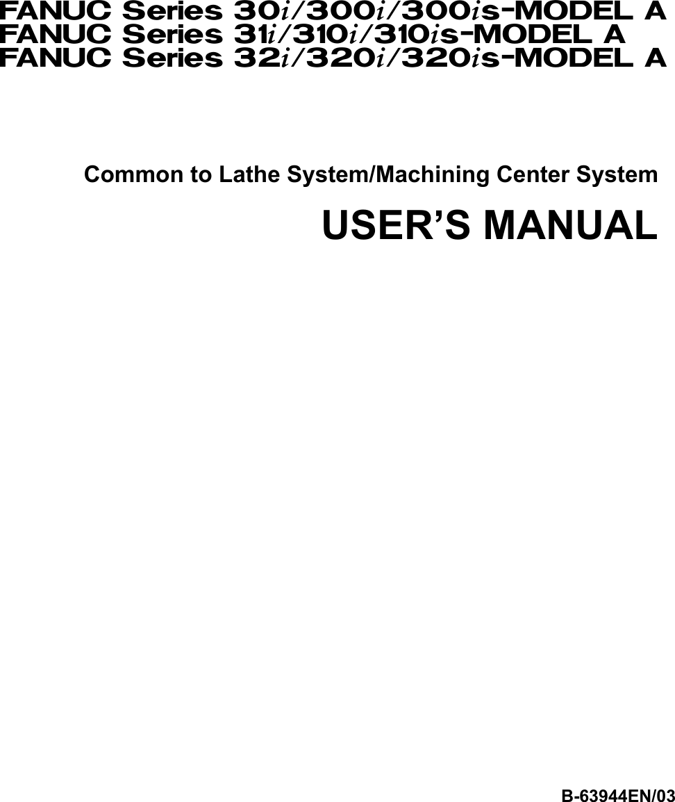 30i/31i/32i A USER'S MANUAL (Common To Lathe System/Machining Center ...