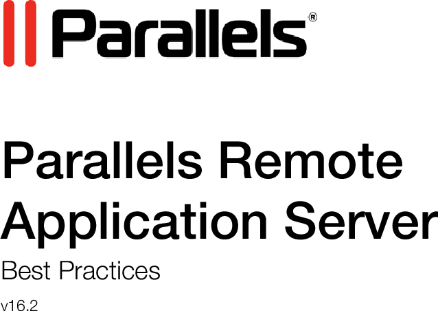 Parallels Remote Application Server 16.2 Best Practices RAS v16 2