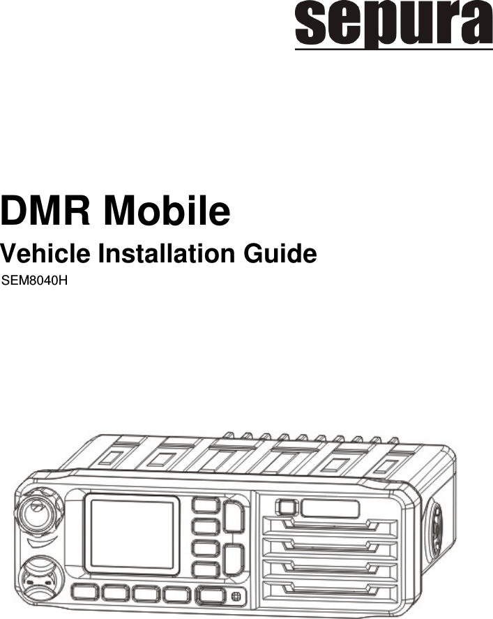 Sepura plc SEM8040H DMR Mobile Radio User Manual Installation Guide