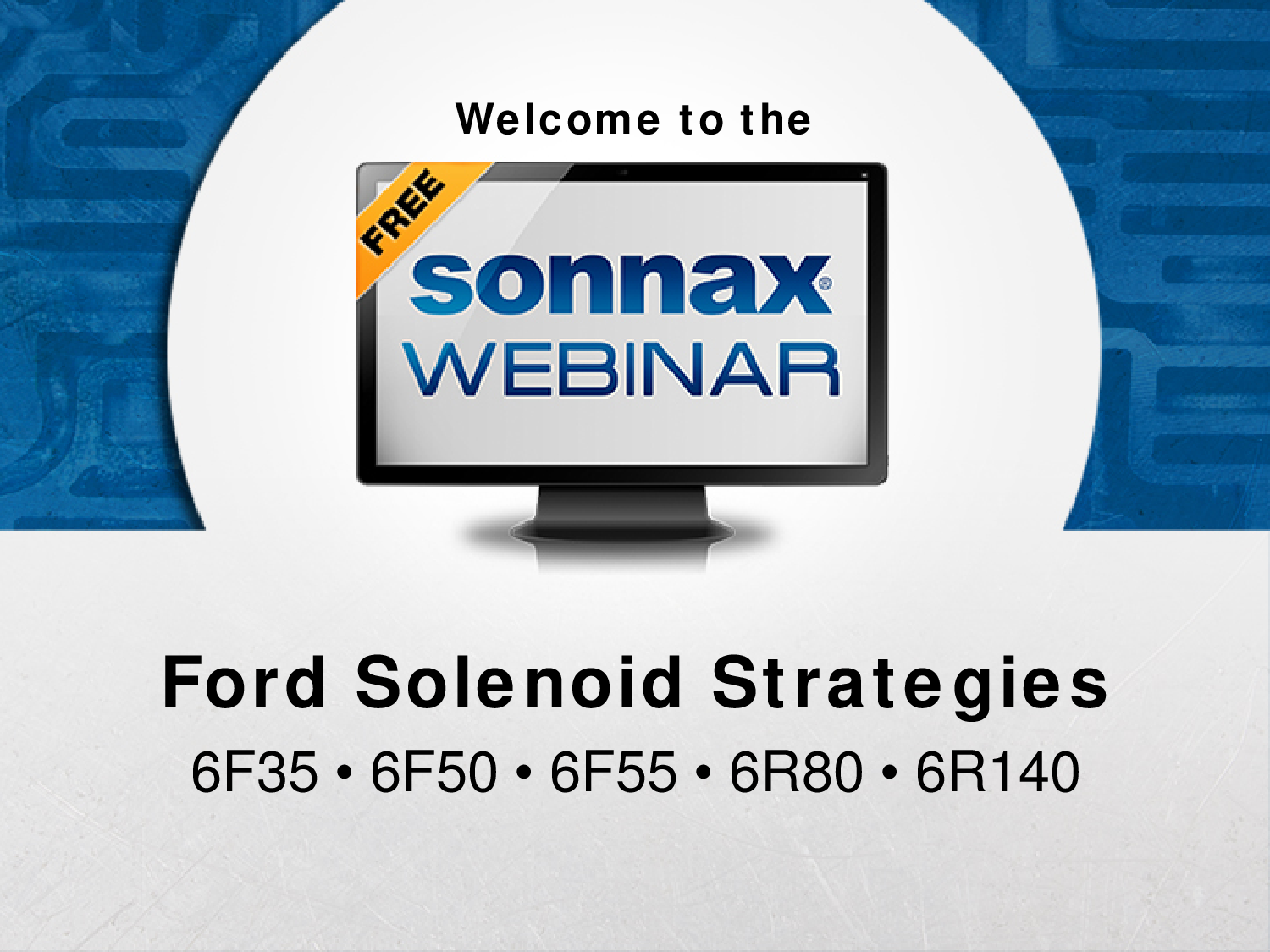 Ford Solenoid Strategy 6F30/6F35/6F50/6F55 Sonnax Webinar PPT 6F 6R