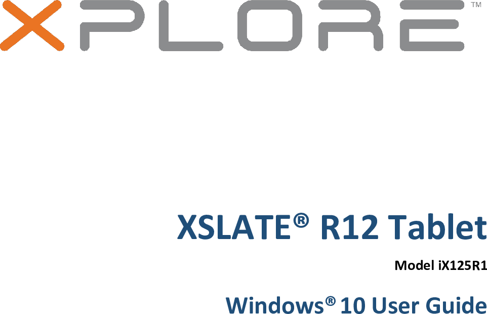 Xplore XSlate R12 Windows 10 Operating Guide WIN10 UG EN